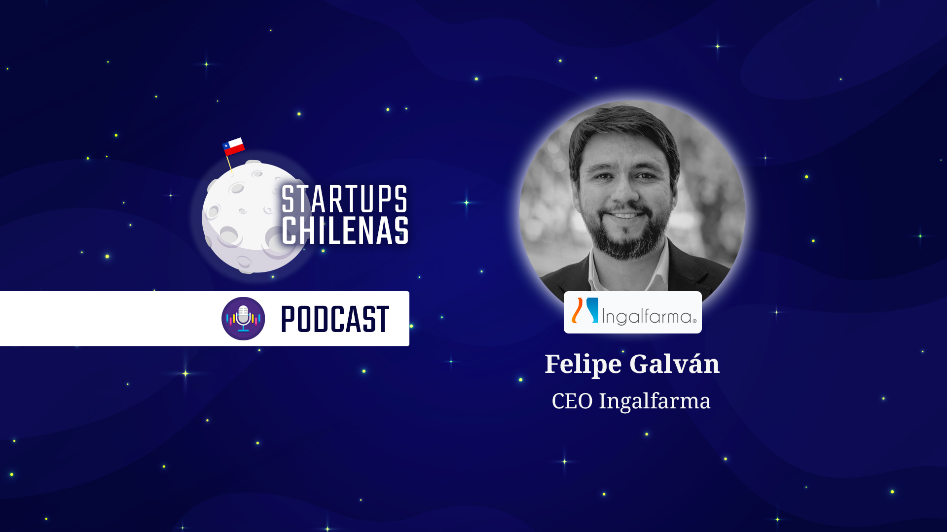 Podcast 12: Felipe Galván · CEO + Founder de Ingalfarma - Startups Latam